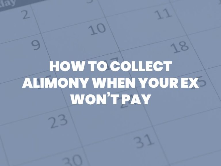 How to Collect Alimony When Your Ex Won’t Pay